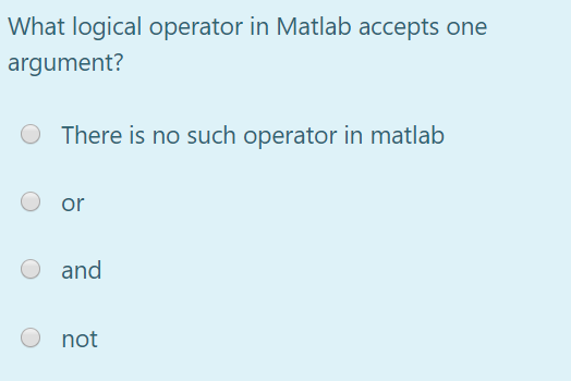 Solved What logical operator in Matlab accepts one argument? | Chegg.com
