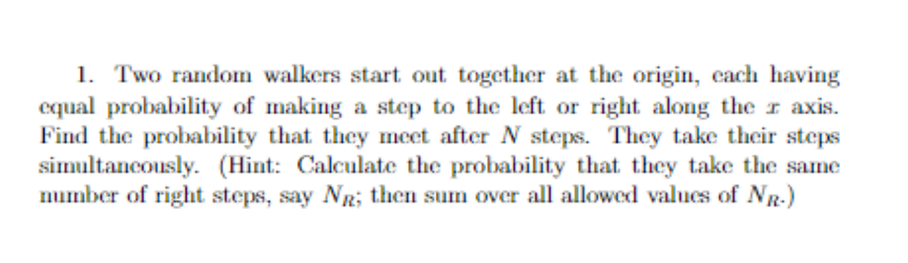Solved 1. Two random walkers start out together at the | Chegg.com