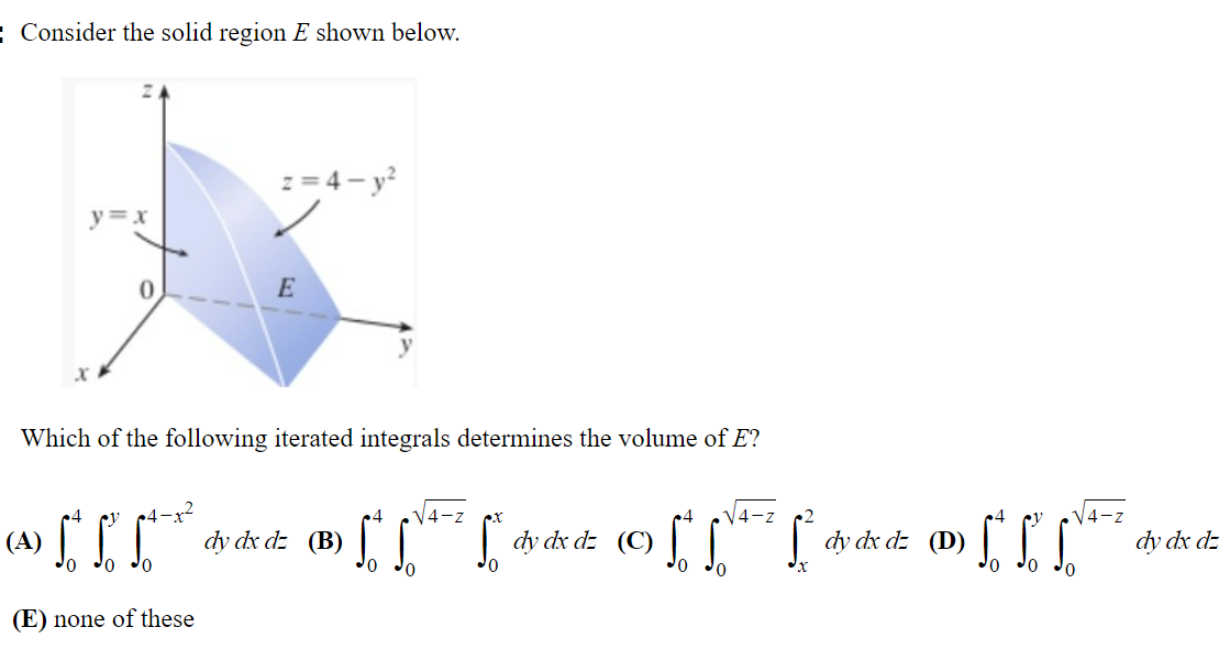 Solved Consider the solid region E ﻿shown below.Which of the | Chegg.com
