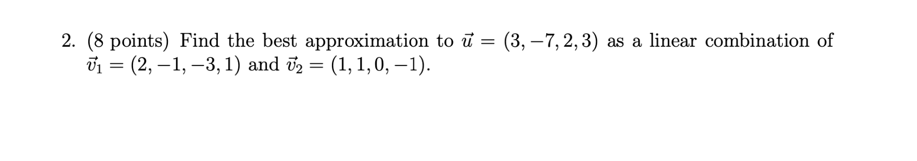 Solved 2. (8 points) Find the best approximation to | Chegg.com