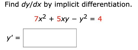 Solved Find dy/dx by implicit differentiation. 7x2 + 5xy - | Chegg.com