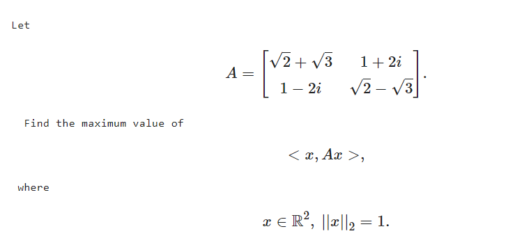 Solved A=[2+31−2i1+2i2−3] Find the maximum value of where | Chegg.com