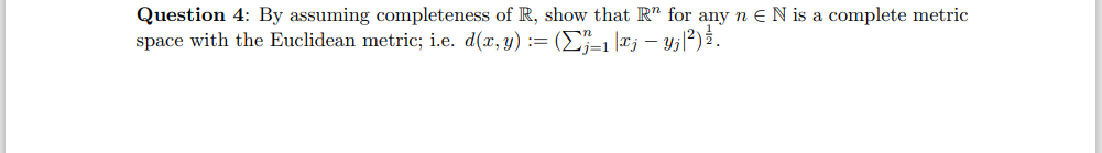 Solved Question 4: By assuming completeness of R, show that | Chegg.com