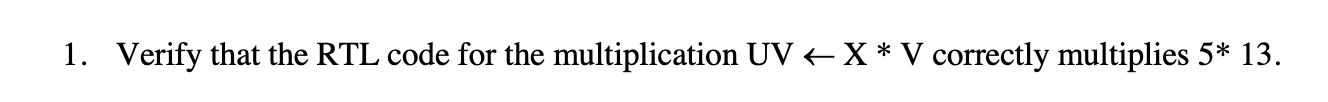 Solved 1. Verify that the RTL code for the multiplication UV | Chegg.com