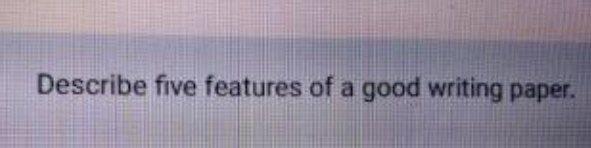 Solved Describe five features of a good writing paper. | Chegg.com
