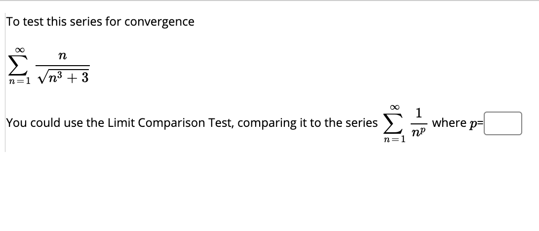 Solved To test the series for convergence, you will use the | Chegg.com
