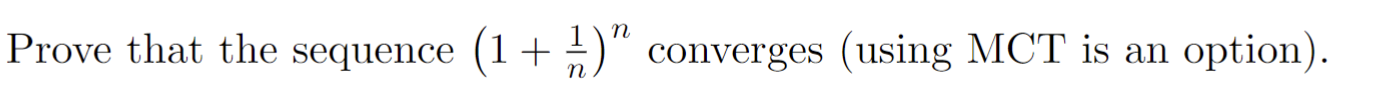 Solved Prove that the sequence (1+n1)n converges (using MCT | Chegg.com