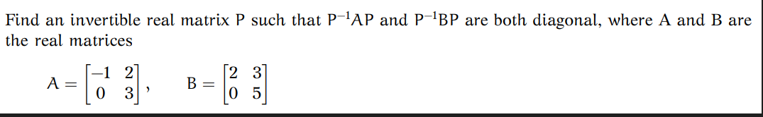 Solved Find an invertible real matrix P such that P−1AP and | Chegg.com