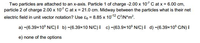 Solved Two particles are attached to an x-axis. Particle 1 | Chegg.com