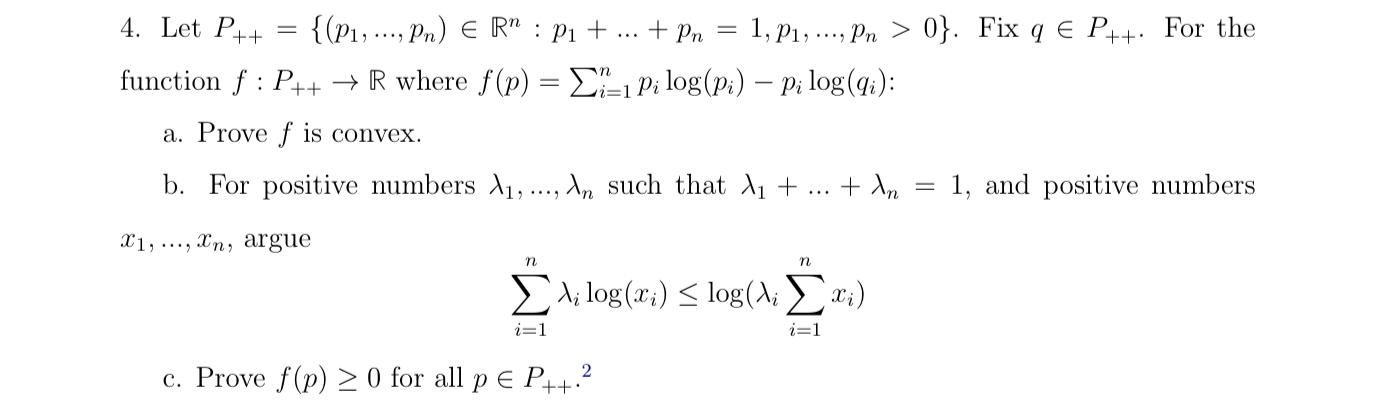 Solved 4. Let P++ = {(P1, ..., Pn) ER" : Pi + ... + Pn = 1, | Chegg.com