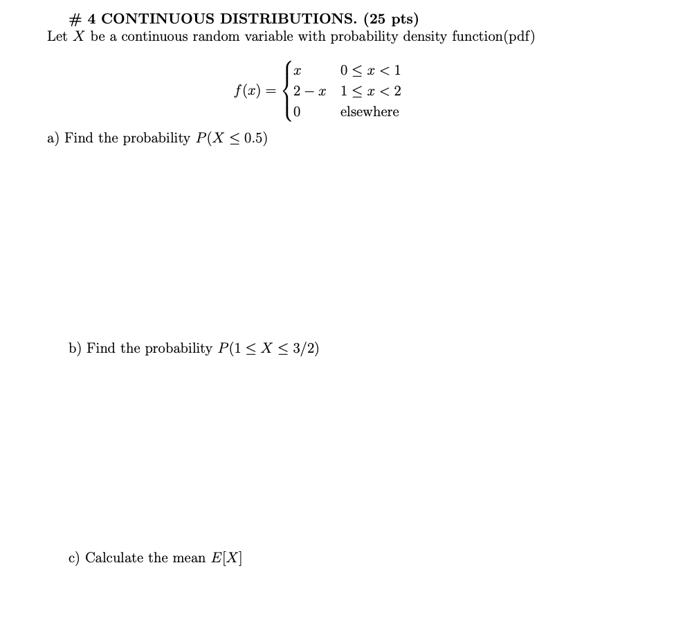 Solved #4 CONTINUOUS DISTRIBUTIONS. (25 pts) Let X be a | Chegg.com