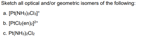 Solved Sketch all optical and/or geometric isomers of the | Chegg.com
