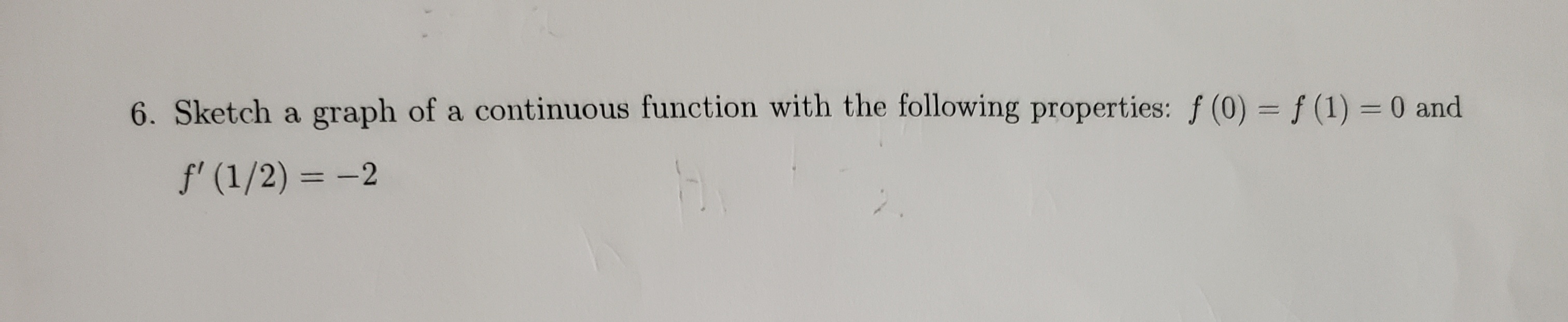 Solved 6. Sketch a graph of a continuous function with the | Chegg.com