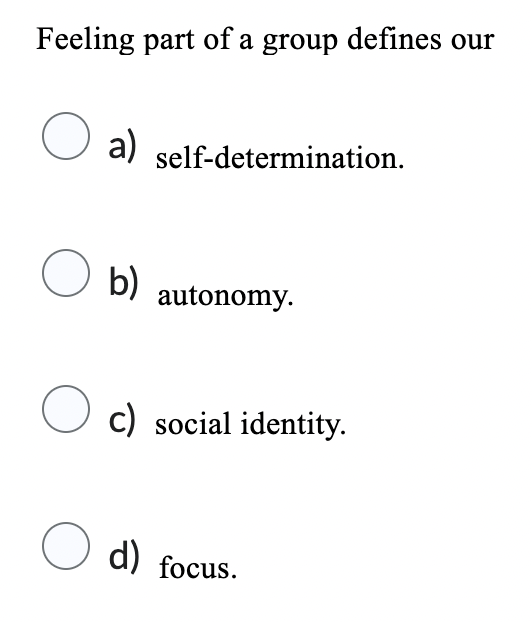 Solved Feeling part of a group defines our a) | Chegg.com