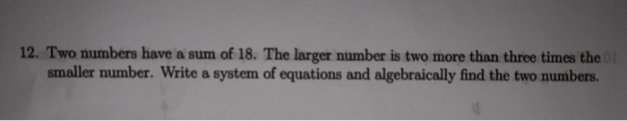 Solved 12. Two numbers have a sum of 18. The larger number | Chegg.com