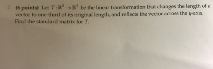 Solved 7. (6 points) Let T: R2-R2 be the linear | Chegg.com