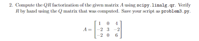 Solved 2. Compute the QR factorization of the given matrix A | Chegg.com