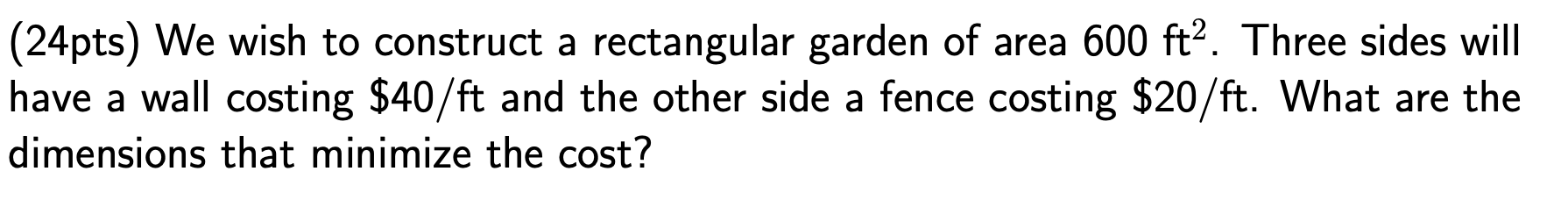 Solved (24pts) We wish to construct a rectangular garden of | Chegg.com