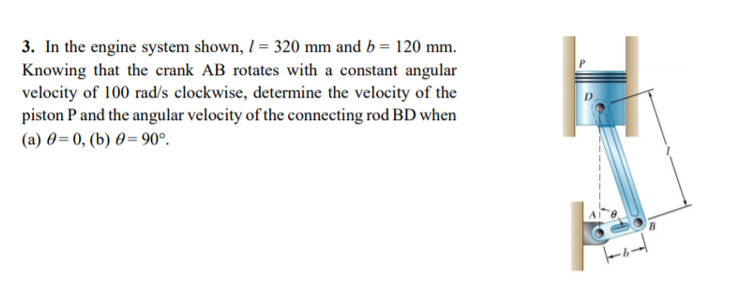 Solved In the engine system shown, l = 320 mm and b = 120 | Chegg.com