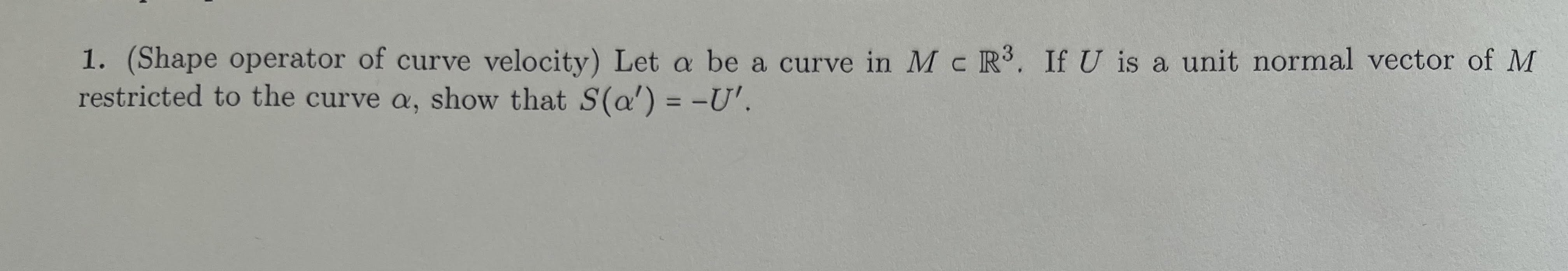 Solved (Shape operator of curve velocity) ﻿Let α ﻿be a curve | Chegg.com