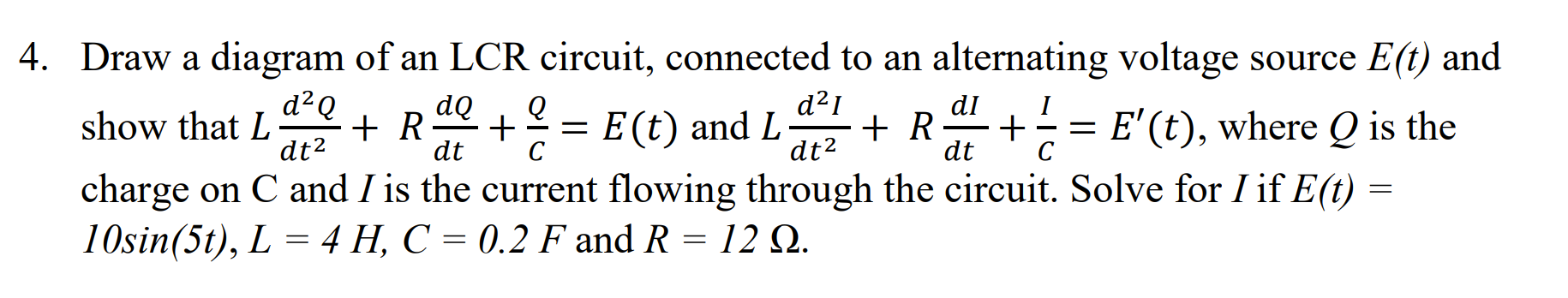 Solved 4. Draw a diagram of an LCR circuit, connected to an | Chegg.com