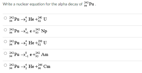 Solved Write a nuclear equation for the alpha decay of | Chegg.com