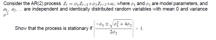Solved Consider the AR(2) process Zt=ϕ1Zt−1+ϕ2Zt−2+at; where | Chegg.com
