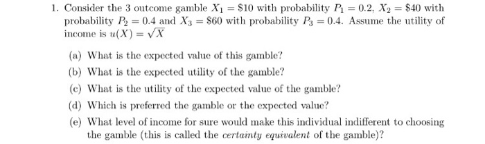Solved I. Consider the 3 outcome gamble (1 = $10 with | Chegg.com