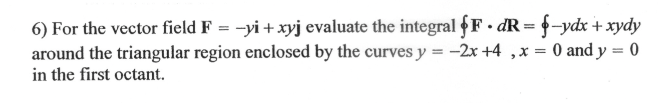 Solved 6) For the vector field F = -yi + xyj evaluate the | Chegg.com