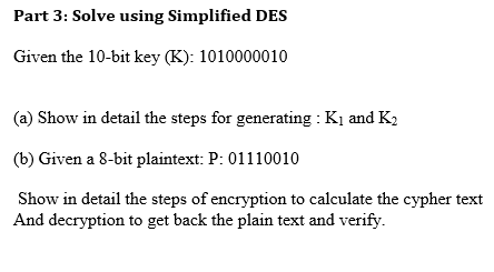 Solved Part 3: Solve using Simplified DES Given the 10-bit | Chegg.com