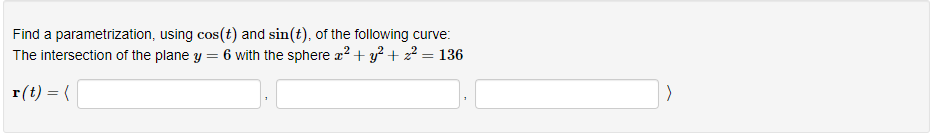 Solved Find a parametrization, using cos(t) and sin(t), of | Chegg.com