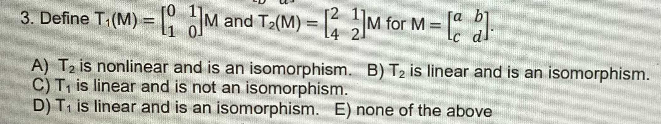 Solved 3. Define T1(M)=[0110]M and T2(M)=[2412]M for | Chegg.com
