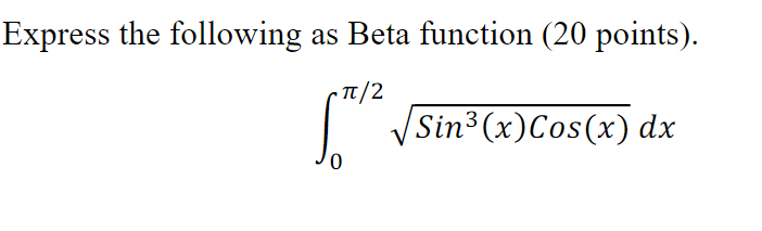 Solved Express the following as Beta function (20 points). | Chegg.com