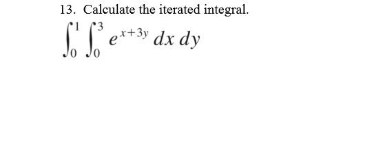 Solved 13. Calculate the iterated integral. 3 To ex+3y dx dy | Chegg.com