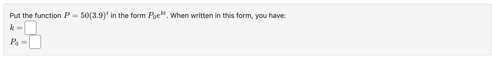 Solved Put the function P=50(3.9)t ﻿in the form P0ekt. ﻿When | Chegg.com