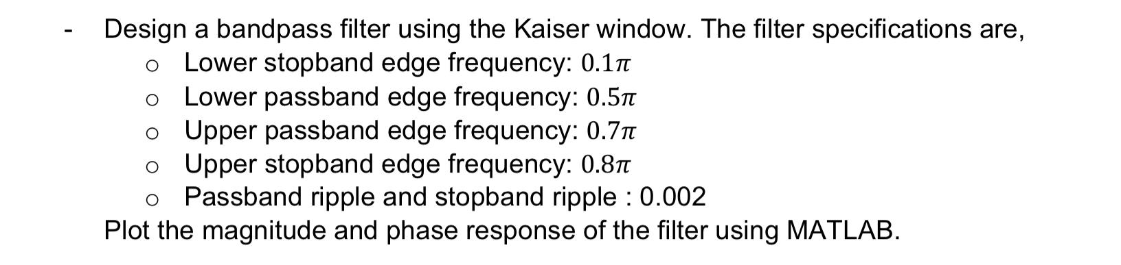 Solved Design a bandpass filter using the Kaiser window. The | Chegg.com