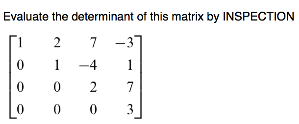 Solved Evaluate the determinant of this matrix by INSPECTION | Chegg.com