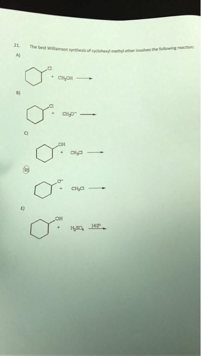 Solved 21. The best Williamson synthesis A) fcyclohexyl | Chegg.com