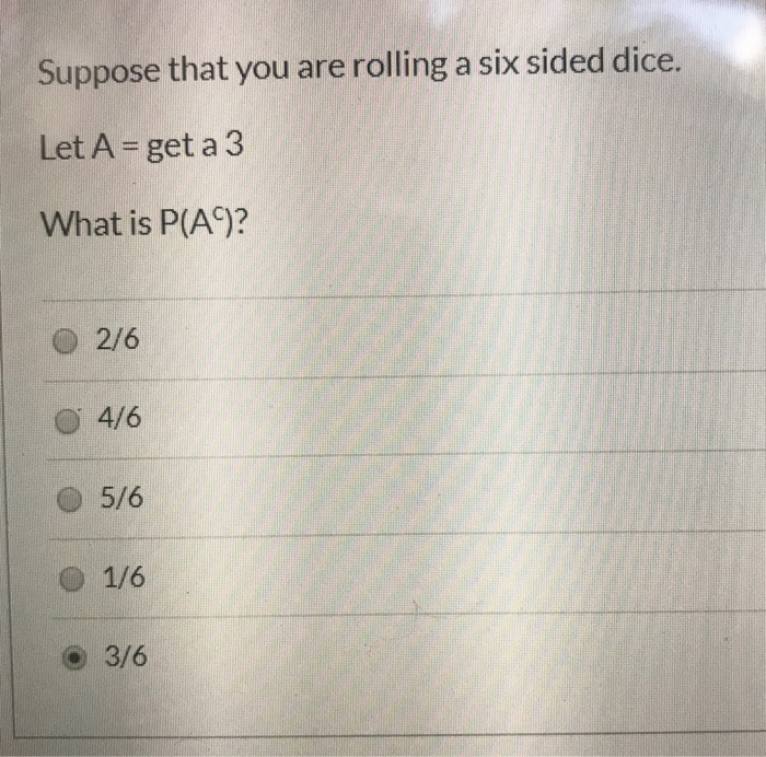 Solved Suppose that you are rolling a six sided dice. Let | Chegg.com