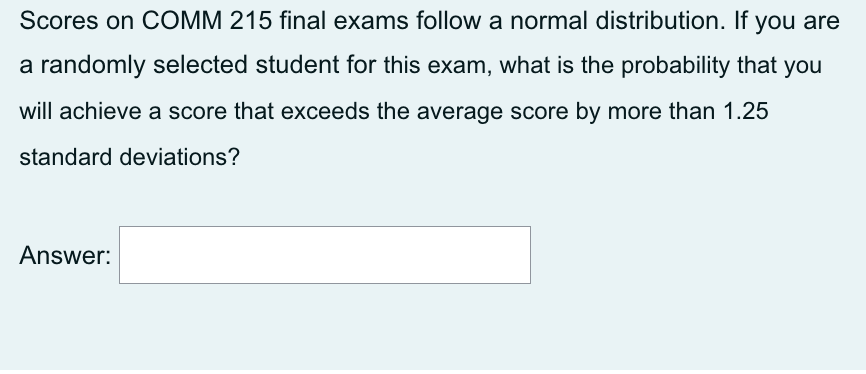Solved Scores on COMM 215 final exams follow a normal | Chegg.com