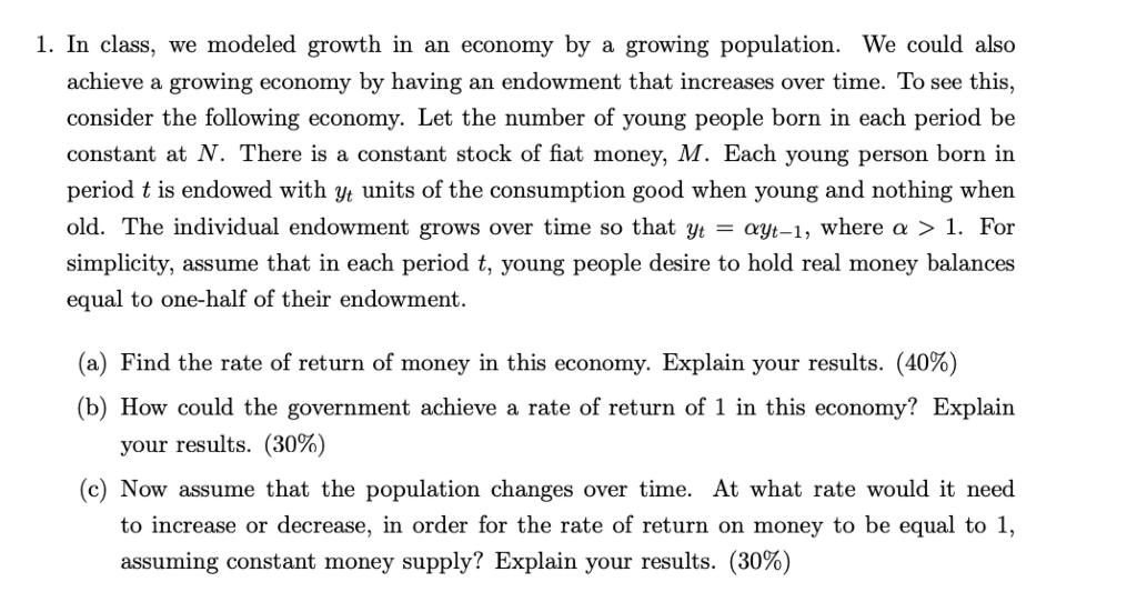 1. In class, we modeled growth in an economy by a | Chegg.com