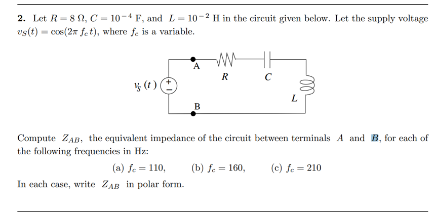 Solved 2. Let R = 82, C = 10-4 F, and L = 10 -2 H in the | Chegg.com