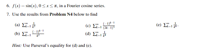 6. f(x)=sin(x),0≤x≤π, in a Fourier cosine series. 7. | Chegg.com