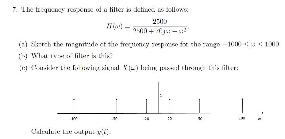 Solved 7. The frequency response of a filter is defined as | Chegg.com