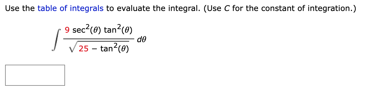 Solved Use The Table Of Integrals To Evaluate The Integral