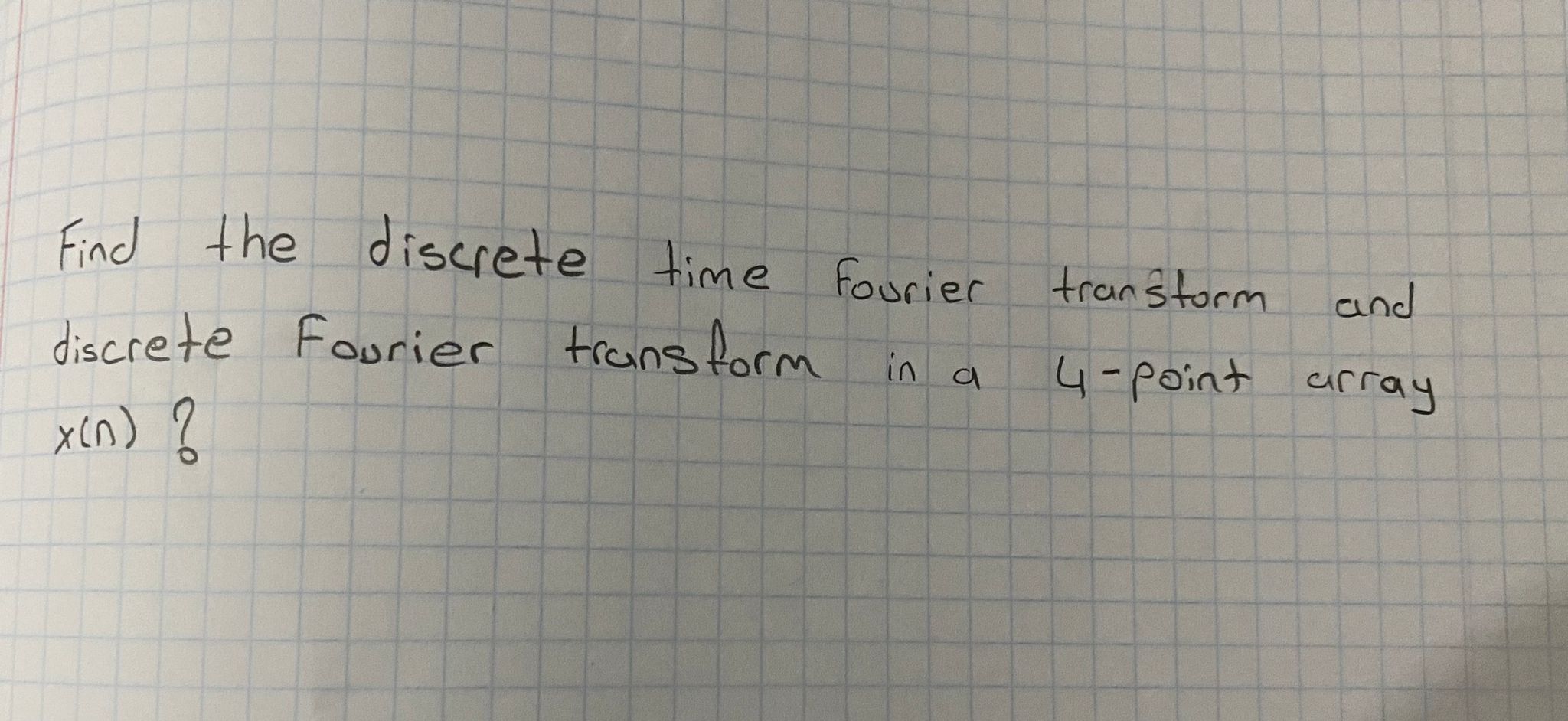 Solved Find the discrete time fourier transtorm anddiscrete | Chegg.com Solved Find the discrete time fourier transtorm anddiscrete | Chegg.com