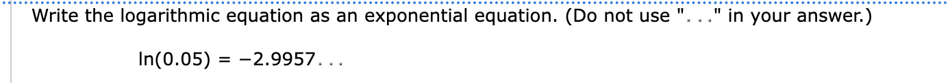 Solved Write the logarithmic equation as an exponential | Chegg.com