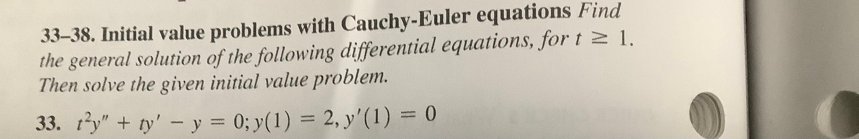 Solved 33-38. Initial value problems with Cauchy-Euler | Chegg.com