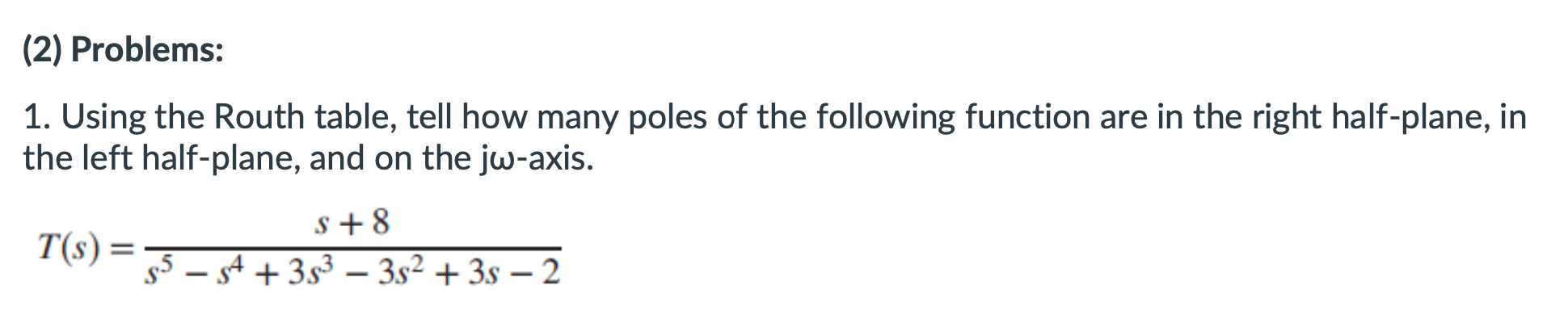 Solved (2) ﻿Problems:Using the Routh table, tell how many | Chegg.com
