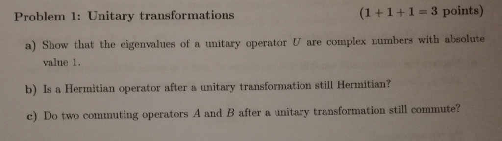 Solved Problem 1: Unitary transformations (1 + 1 + 1 = 3 | Chegg.com